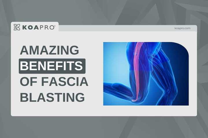Amazing Benefits of Fascia Blasting: Elevate Your Well-being – KOAPRO
