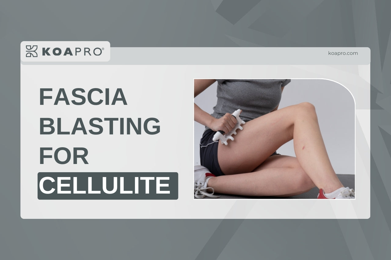 Fascia Blasting for Cellulite: Say Goodbye to Stubborn Dimples – KOAPRO