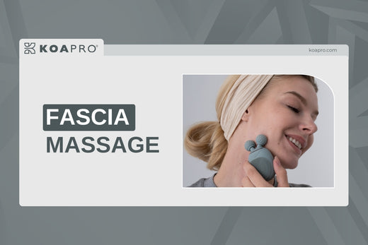 Fascia Massage Explained: Benefits, Techniques, and More – KOAPRO