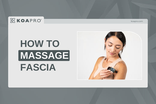 Learn How to Massage Fascia and Transform Your Health – KOAPRO