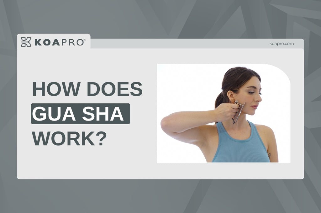 How Does Gua Sha Work and What Should You Expect? – KOAPRO