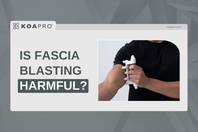 Is Fascia Blasting Harmful? – KOAPRO