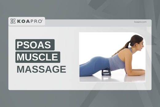 Psoas Muscle Massage: How Fascia Manipulation Can Help? – KOAPRO
